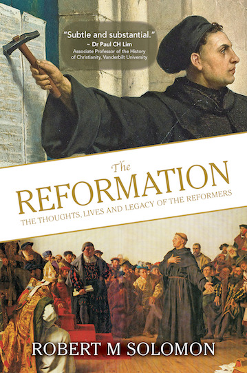 The Reformation - The Thoughts, Lives and Legacy of the Reformers by ...
