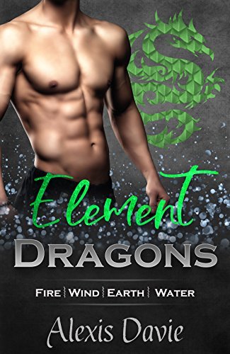 Element Dragons Collection (Element Dragons, #1-4) by Alexis Davie ...