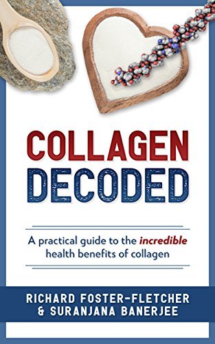 Collagen Decoded: A Practical Guide To The Incredible Health Benefits ...