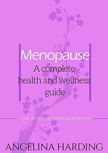 Menopause - A Complete Health and Wellness Guide: Pre-Menopause ...