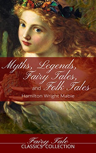 Myths, Legends, Fairy Tales, and Folk Tales That Every Child Should ...