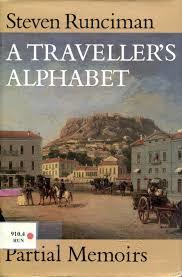 A Traveller's Alphabet: Partial Memoirs by Steven Runciman | Goodreads