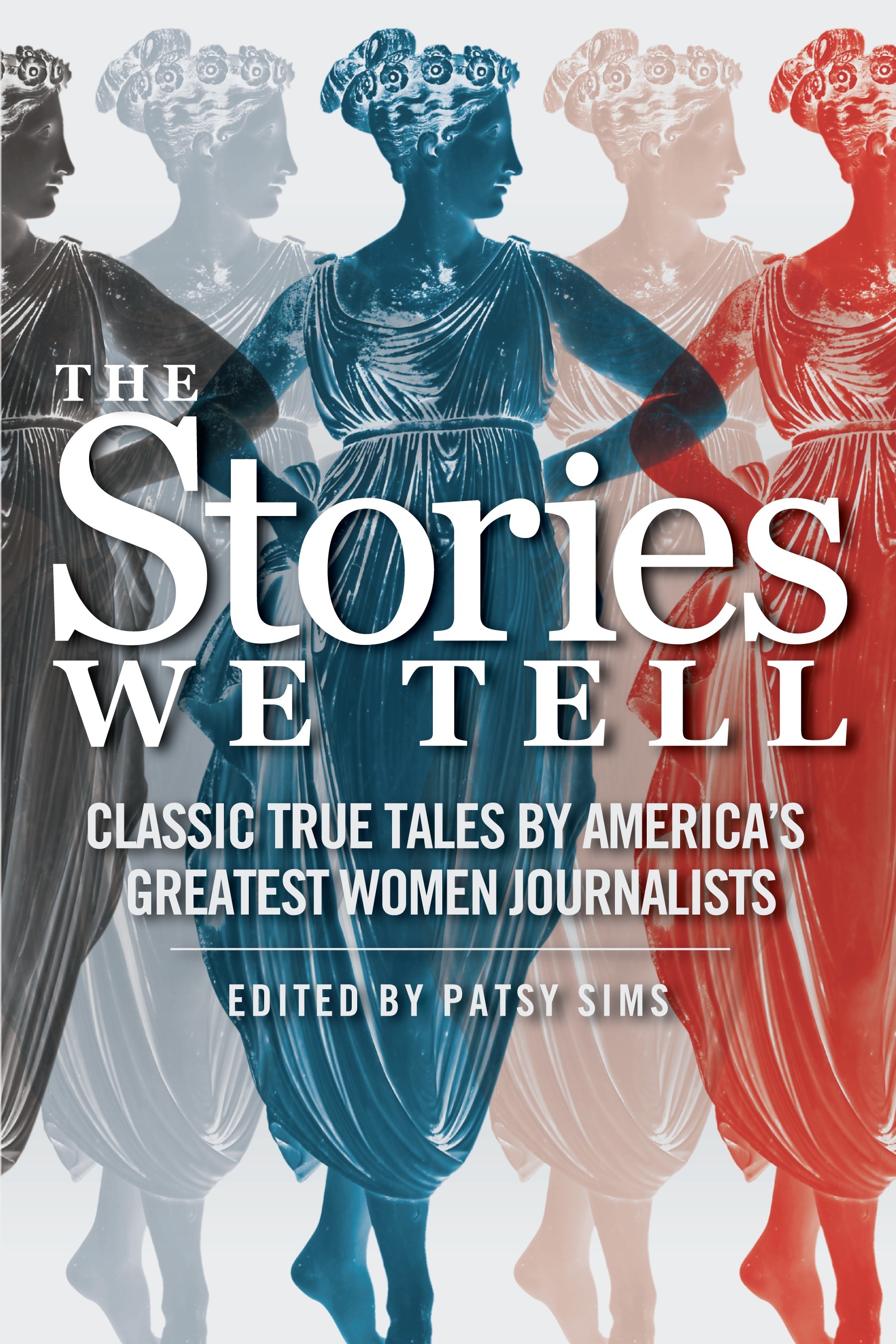 The Stories We Tell: Classic True Tales by America's Greatest Women ...