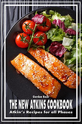 The New Atkins Cookbook: Atkin's Recipes for all Phases by Gordon Rock ...