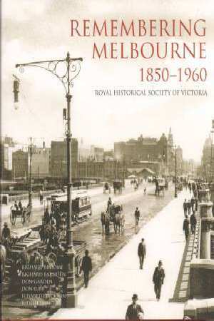 Remembering Melbourne 1850 -1960 by Richard Broome | Goodreads