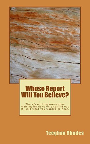 Whose Report Will You Believe? by Teeghan Rhodes | Goodreads