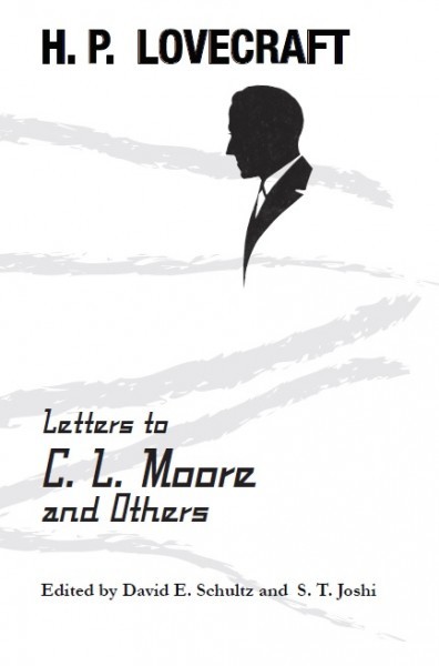 Letters to C. L. Moore and Others by H.P. Lovecraft | Goodreads