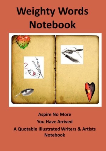 Weighty Words: Aspire No More, You've Arrived, A Quotable Illustrated ...