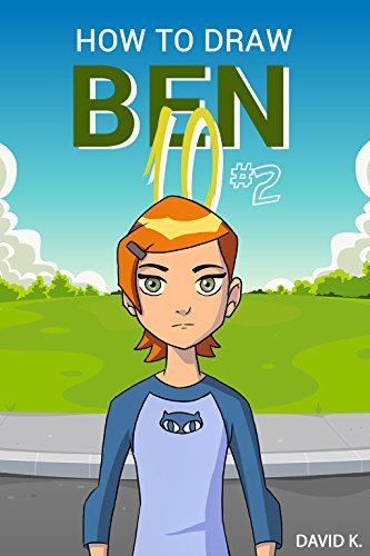 How to Draw Ben 10 #2: The Step-by-Step Ben 10 Drawing Book by David K ...