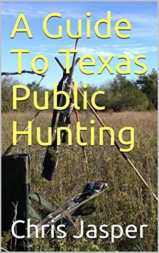 A Guide To Texas Public Hunting by Chris Jasper | Goodreads