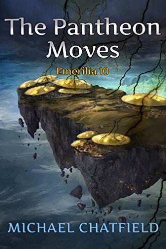 The Pantheon Moves (Emerilia, #10) by Michael Chatfield | Goodreads