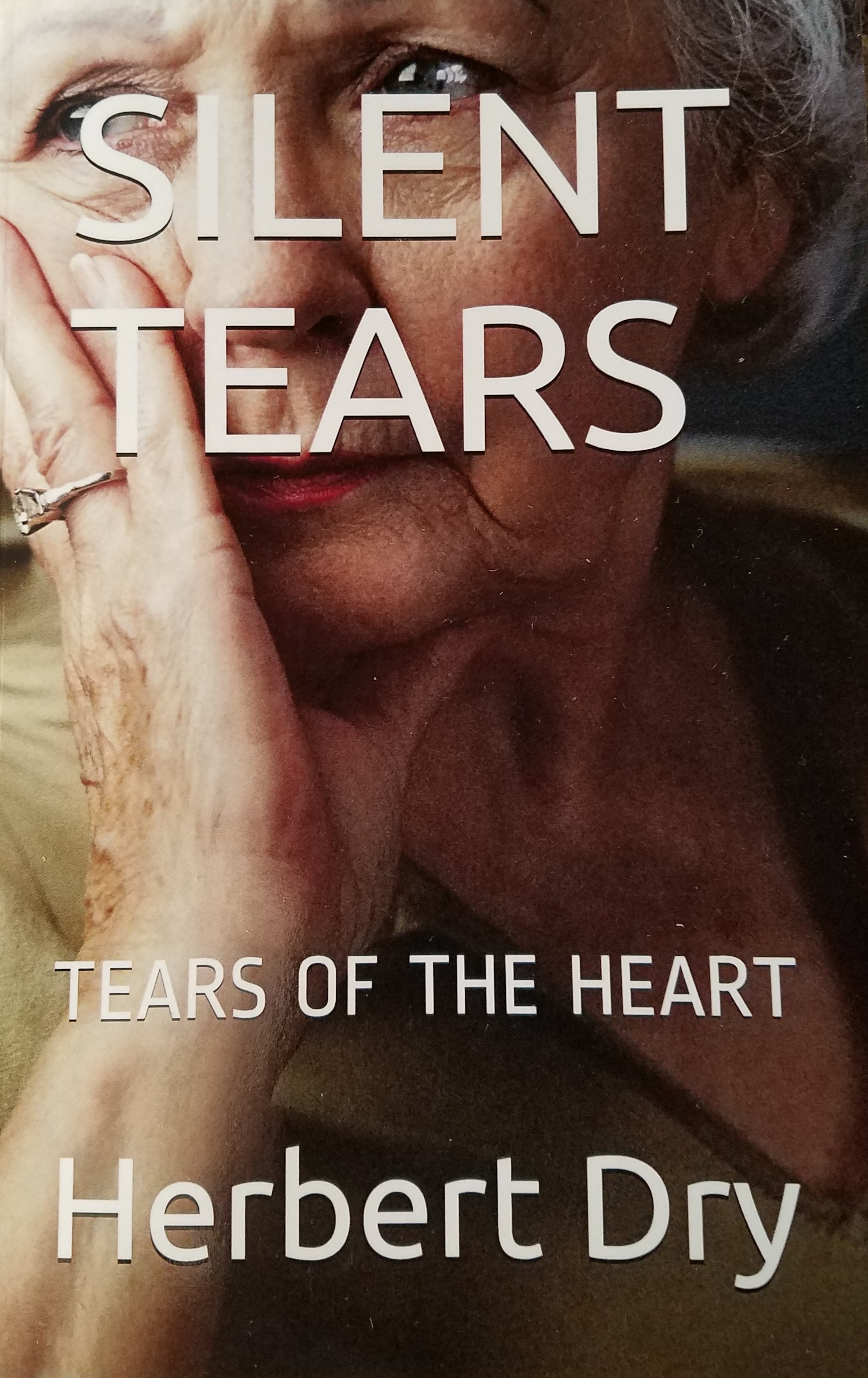 Silent Tears: Tears of the Heart by Herbert Dry | Goodreads