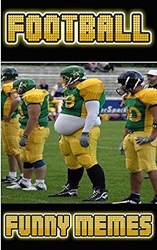 Memes: Football Funny Memes And Jokes - Ultimate Football NFL Humor And ...