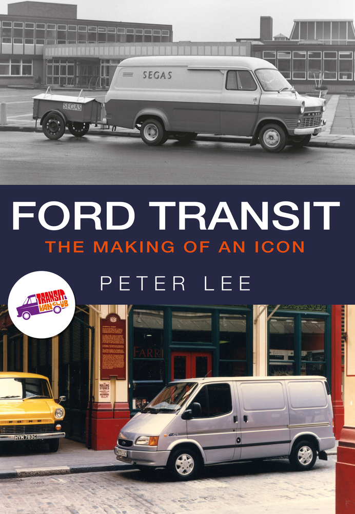 Ford Transit: The Making of an Icon by Peter Lee | Goodreads