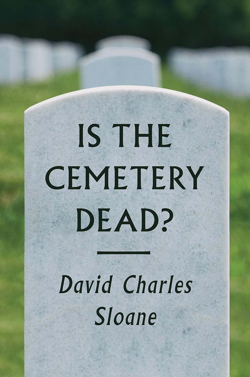 Is the Cemetery Dead? by David Charles Sloane | Goodreads