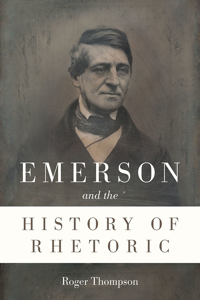 Emerson and the History of Rhetoric by Roger Thompson | Goodreads