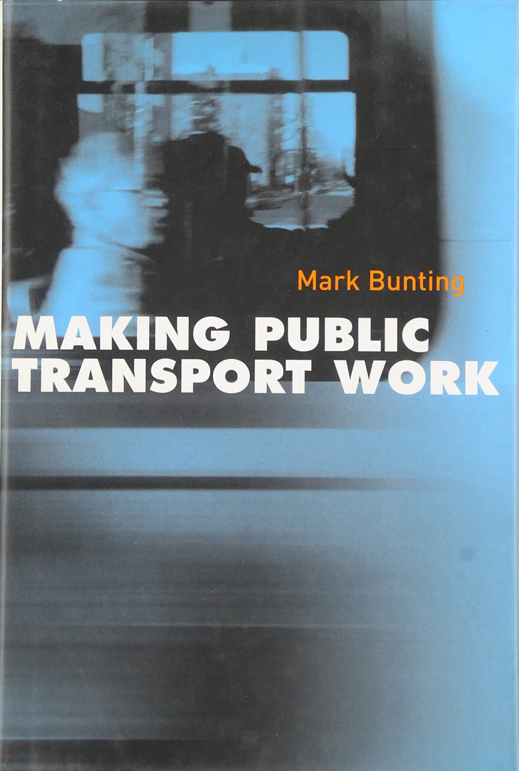 Making Public Transport Work by Mark Bunting | Goodreads