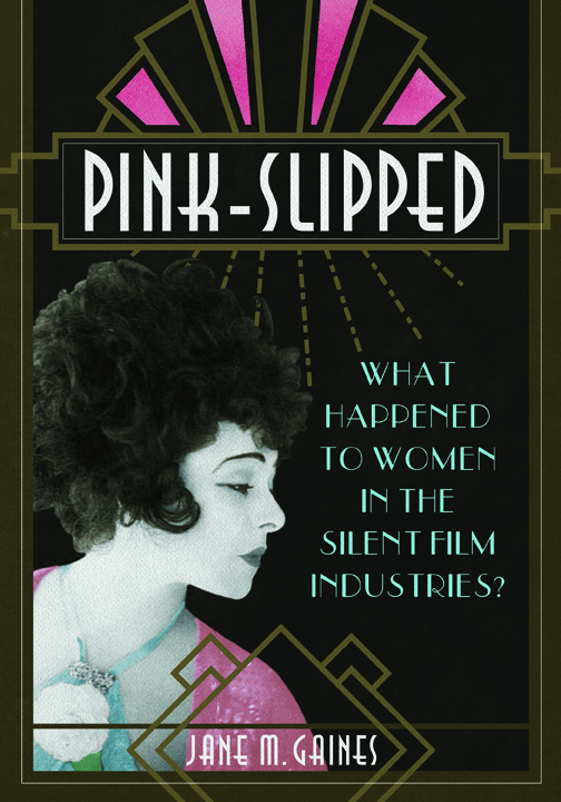 Pink-Slipped: What Happened to Women in the Silent Film Industries? by ...