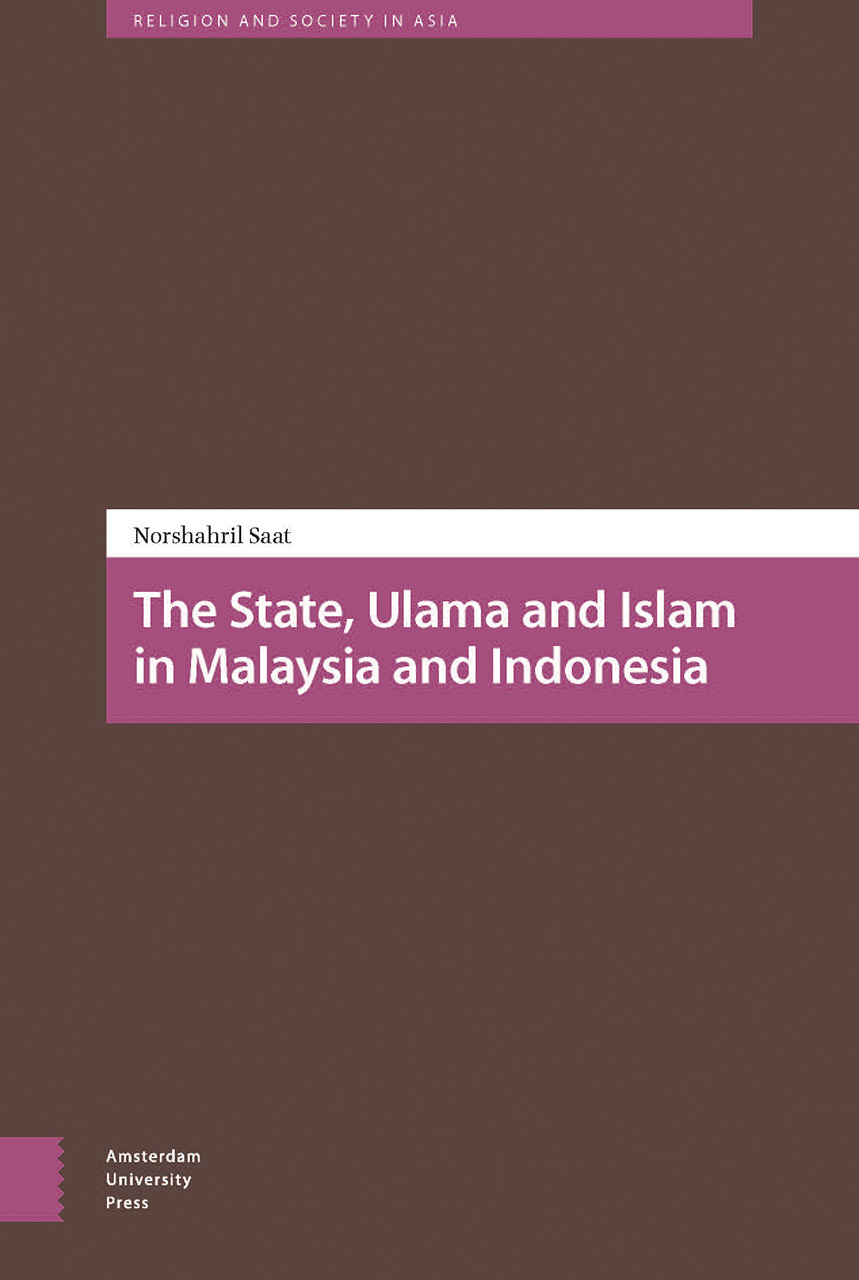 The State, Ulama and Islam in Malaysia and Indonesia by Norshahril Saat ...