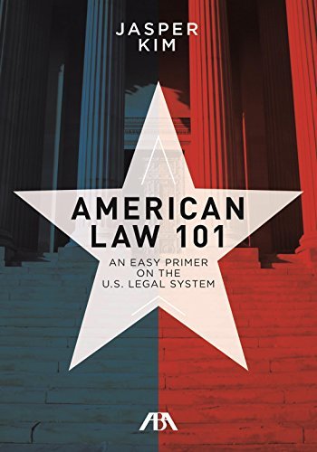 American Law 101: An Easy Primer on the U.S. Legal System by Jasper Kim ...