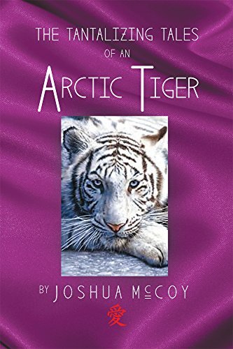 The Tantalizing Tales of an Arctic Tiger by Joshua Arctic McCoy | Goodreads