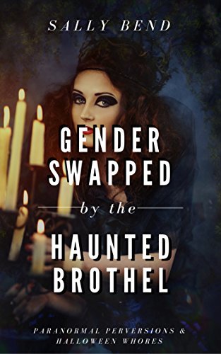 Gender Swapped by the Haunted Brothel by Sally Bend | Goodreads