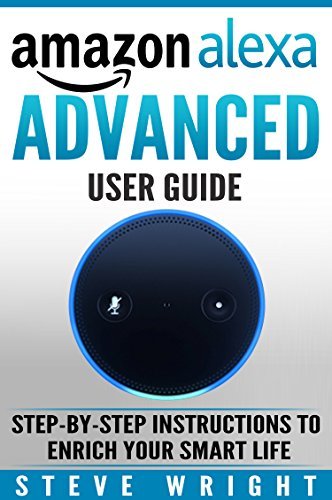 Amazon Alexa Advanced User Guide by Steve Wright | Goodreads
