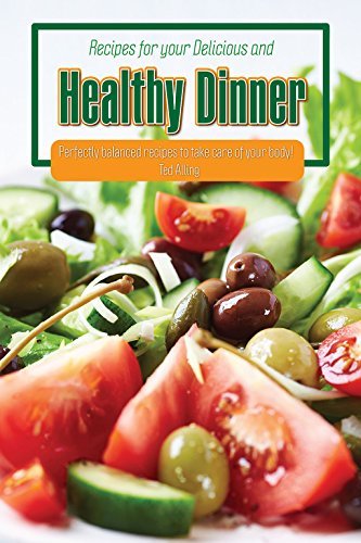 Recipes for your Delicious and Healthy Dinner: Perfectly Balanced ...