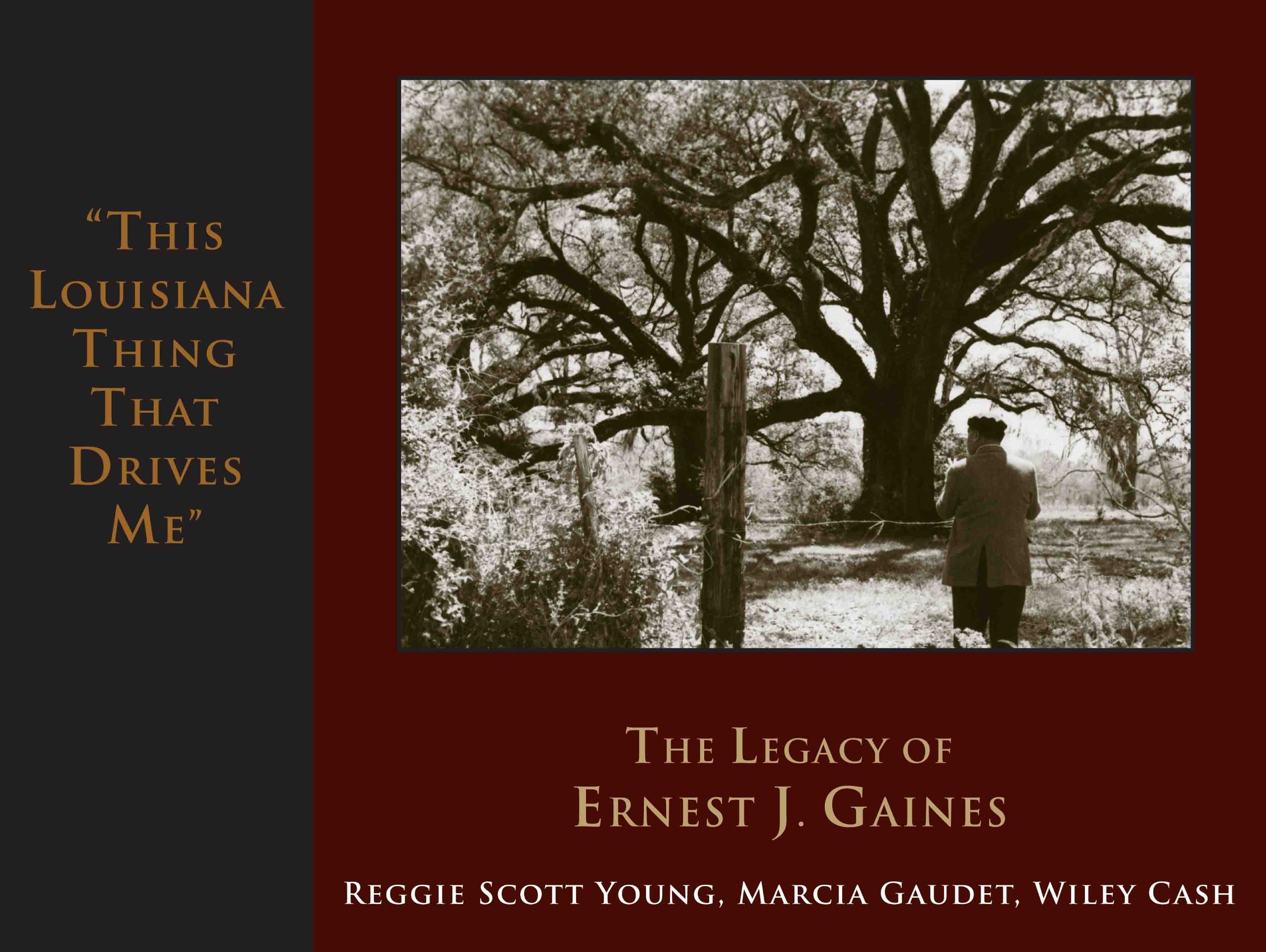This Louisiana Thing That Drives Me: The Legacy of Ernest J. Gaines by ...
