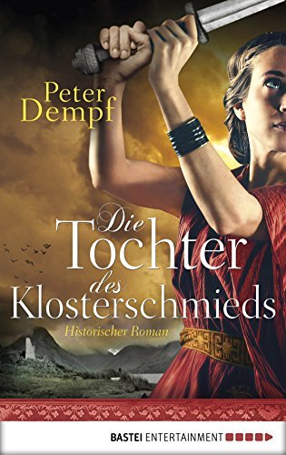 Die Tochter des Klosterschmieds: Historischer Roman by Peter Dempf ...