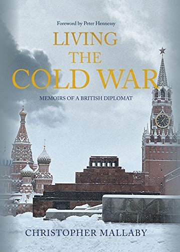 Living the Cold War: Memoirs of a British Diplomat by Christopher ...