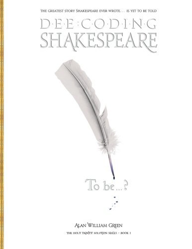 Dee-Coding Shakespeare: The Holy Trinity Solution Series - Book 1 by Alan William Green | Goodreads