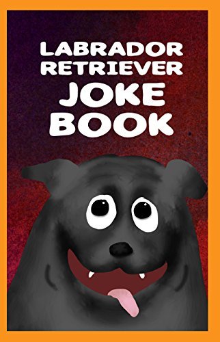 Labrador Retriever Joke Book by Labby Lab | Goodreads