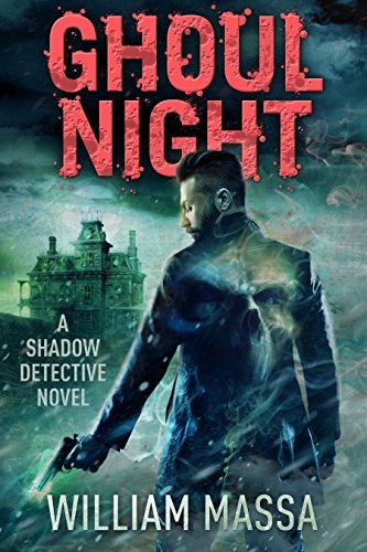 Ghoul Night (Shadow Detective #6) by William Massa | Goodreads