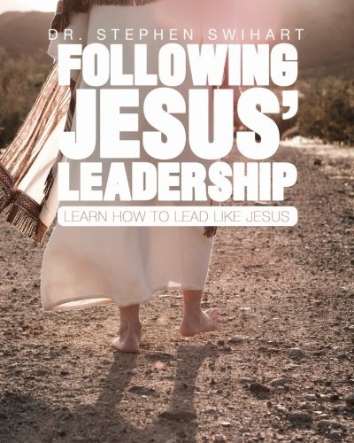 Following Jesus' Leadership: Learn How to Lead Like Jesus by Dr ...