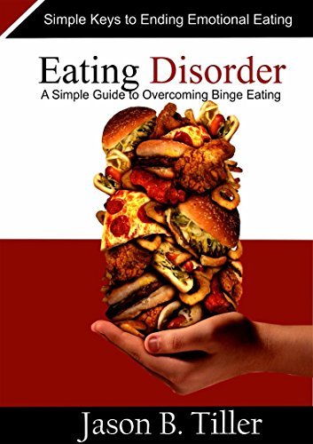 Eating Disorders: A Simple Guide to Overcoming Binge Eating; Simple ...