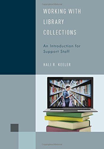 Working with Library Collections: An Introduction for Support Staff ...
