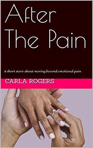 After The Pain: A Short Story About Moving Beyond Emotional Pain by ...