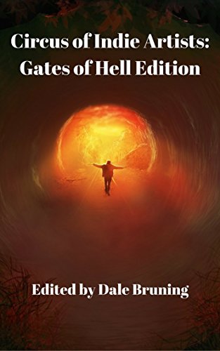 Circus of Indie Artist: Gates of Hell Edition by Dale Bruning | Goodreads