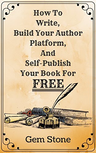 How To Write, Build Your Author Platform, And Self-Publish Your Book ...