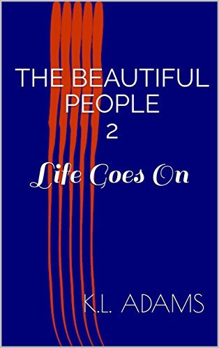 The Beautiful People 2: Life Goes On by K.L. Adams | Goodreads