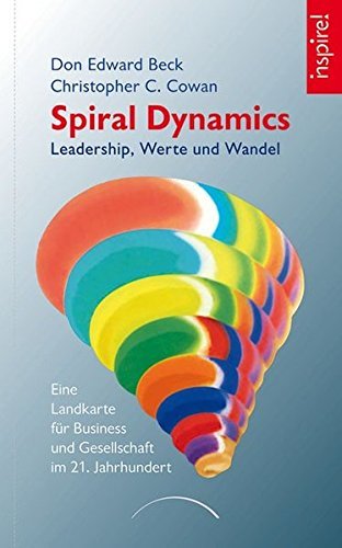 Spiral Dynamics: Leadership, Werte und Wandel by Don Edward Beck ...