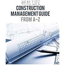 Real Life: Construction Management Guide from A-Z by Jamil Soucar ...