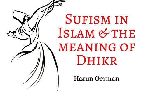 Sufism in Islam and the meaning of Dhikr by Harun German | Goodreads