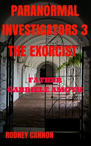 Paranormal Investigators 3 The Exorcist, Gabriele Amorth by Rodney ...
