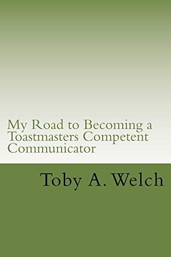 My Road to Becoming a Toastmasters Competent Communicator by Toby Welch ...