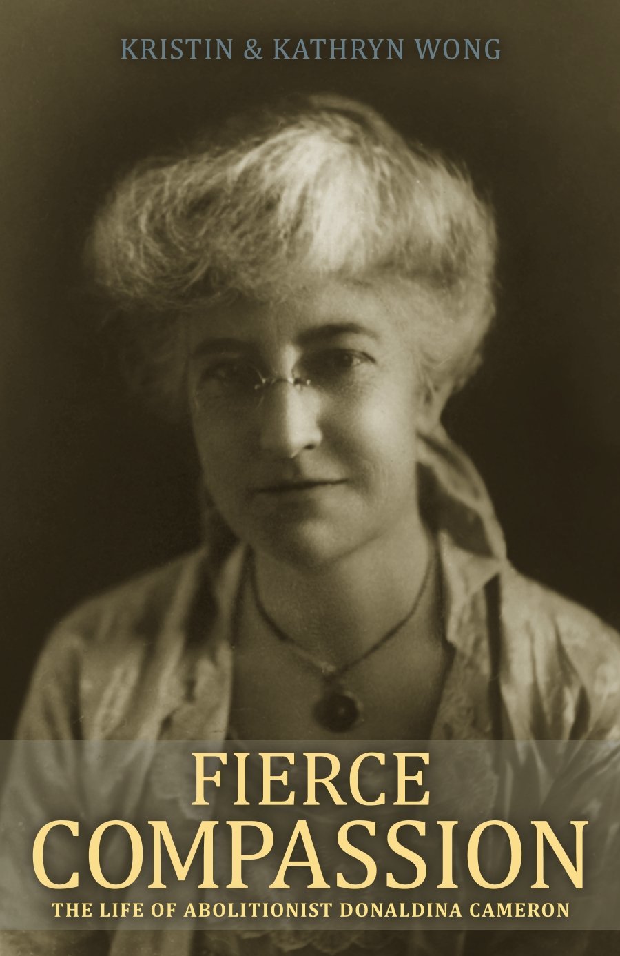 Fierce Compassion: The Life of Abolitionist Donaldina Cameron by ...