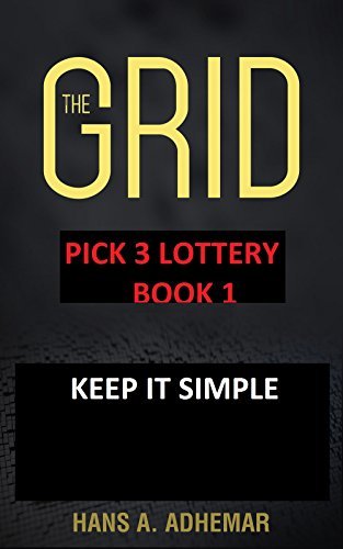 The Grid: Pick 3 Lottery - Book 1 - Keep It Simple by Hans A. Adhemar ...