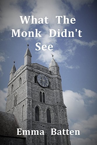 What The Monk Didn't See by Emma Batten | Goodreads
