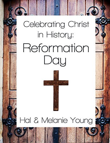 Celebrating Christ in History: Reformation Day by Hal Young | Goodreads